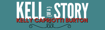 Kell of a Story – Kelly Capriotti Burton